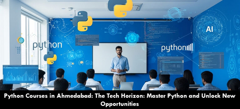 Python Courses in Ahmedabad: Tech Horizon: Master Python and Unlock New Opportunities